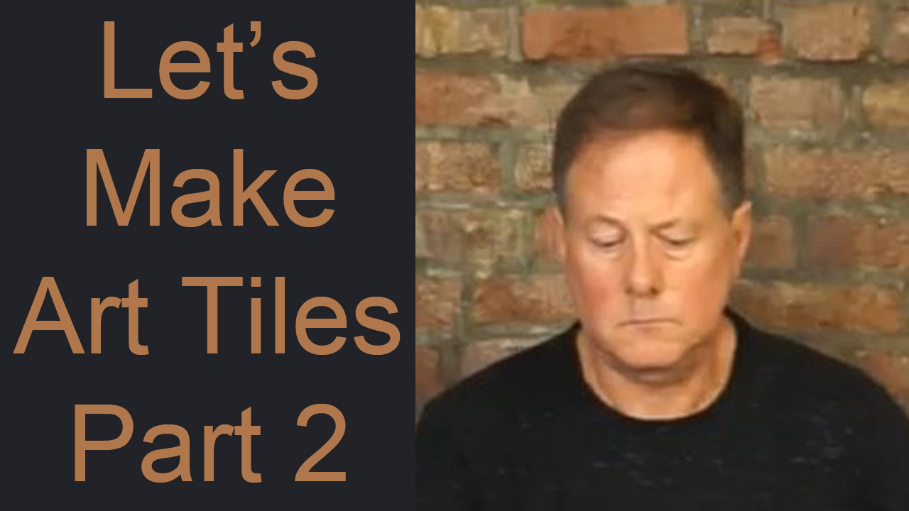 Let's Make Art Tiles, Part 2 - New York Tilemakers