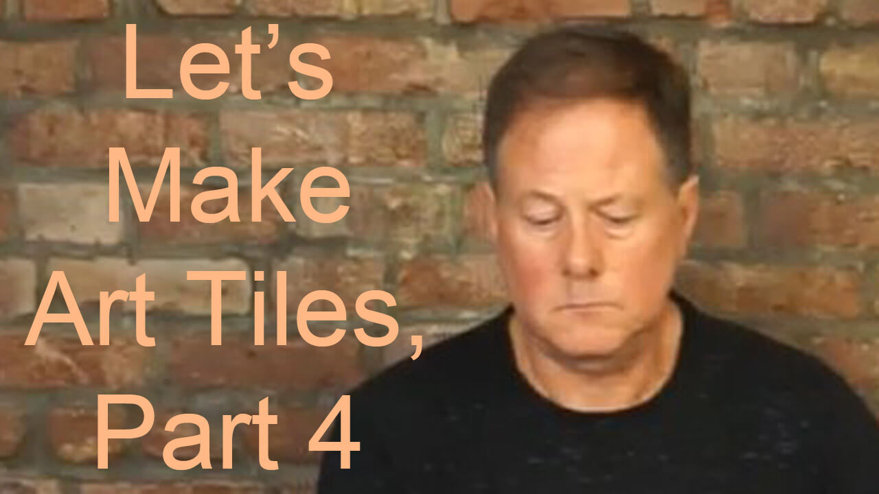 Let's Make Art Tiles, Part 4 - New York Tilemakers